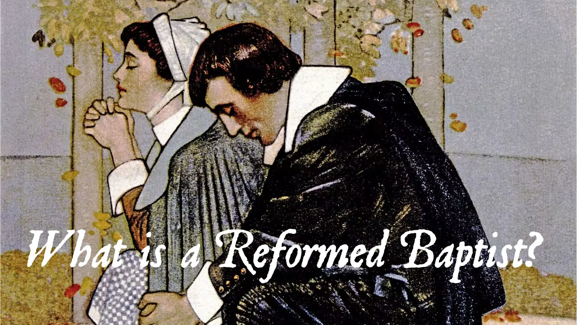 What is a Reformed Baptist? | Grace Chapel Reformed Baptist Church