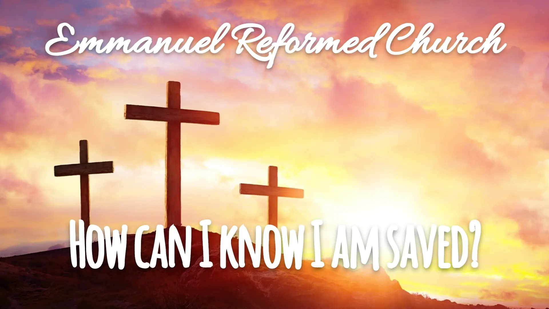How Can I Know I am Saved? | Emmanuel Reformed Church